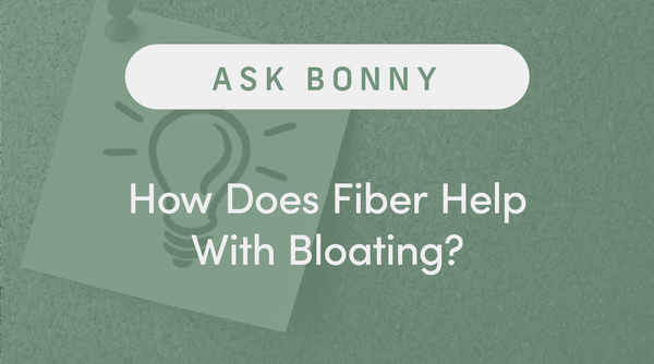 How Does Fiber Help with Bloating? - Bonny Fiber Supplements