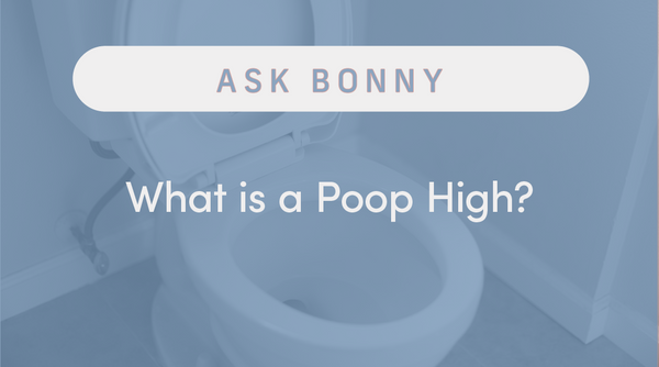 What is a Poop High? - Bonny Fiber Supplements